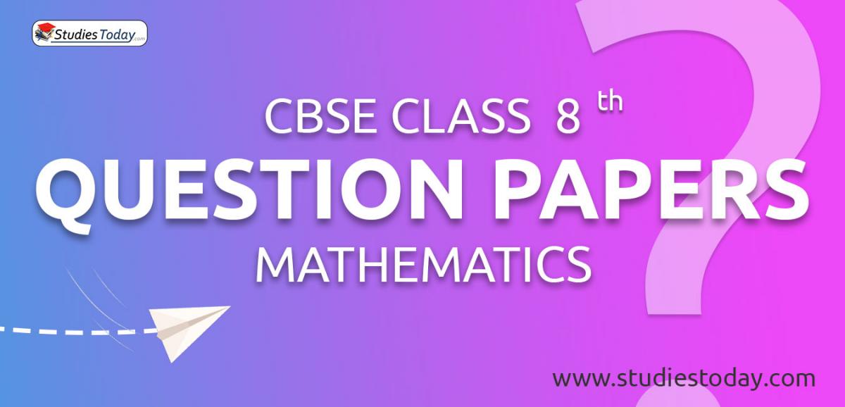 CBSE Question Papers Class 8 Mathematics PDF Solutions Download CBSE Question Papers Class 8 Mathematics PDF Solutions Download